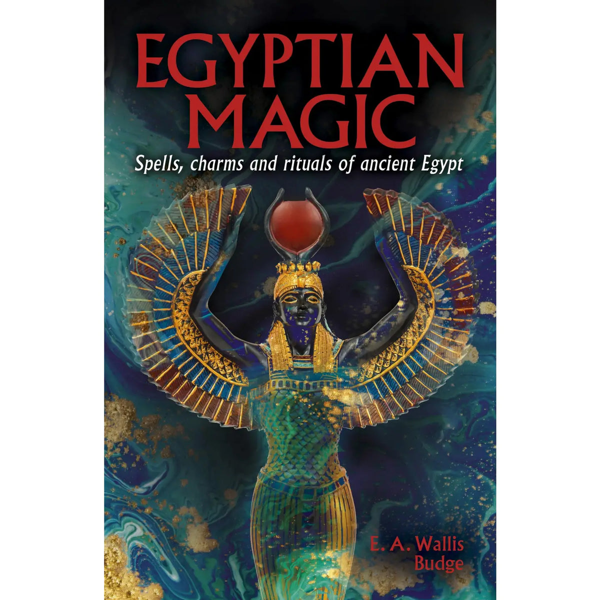 Egyptian Magic: Spells, Charms and Rituals of Ancient Egypt – The Mind ...