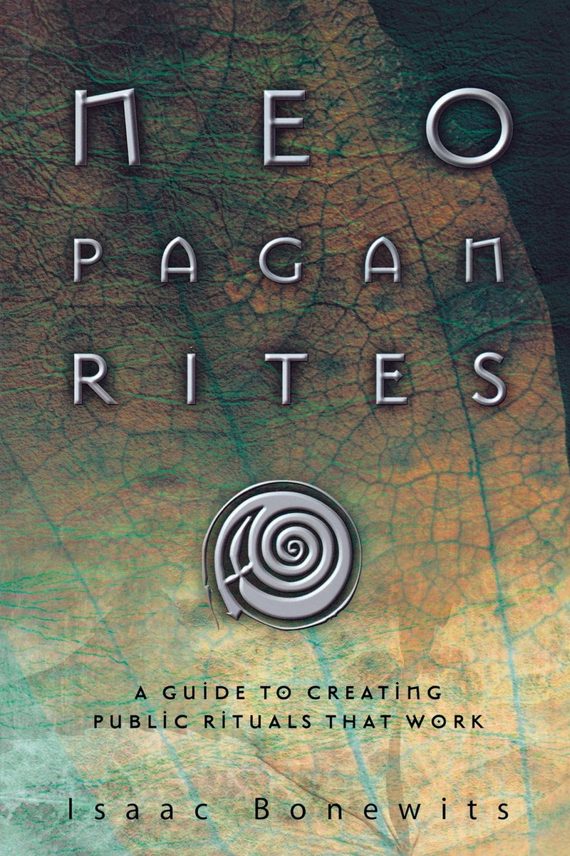 Neopagan Rites: A Guide to Creating Public Rituals that Work – The Mind ...